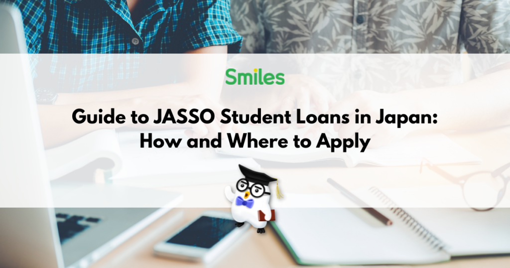 Guide to JASSO Student Loans in Japan: How and Where to Apply | Smiles ...